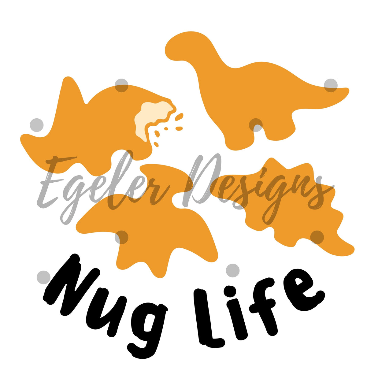 Nug Life PNG – Egeler Designs