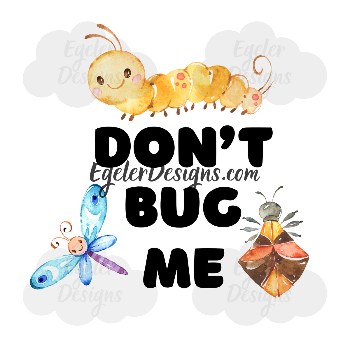 Don't Bug Me PNG – Egeler Designs