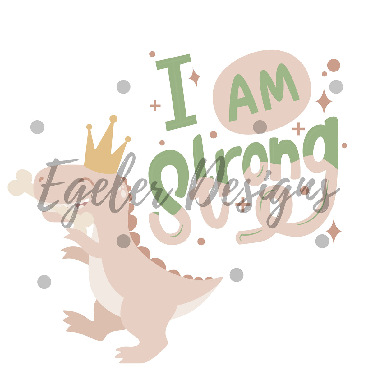 I Am Strong Dino PNG – Egeler Designs