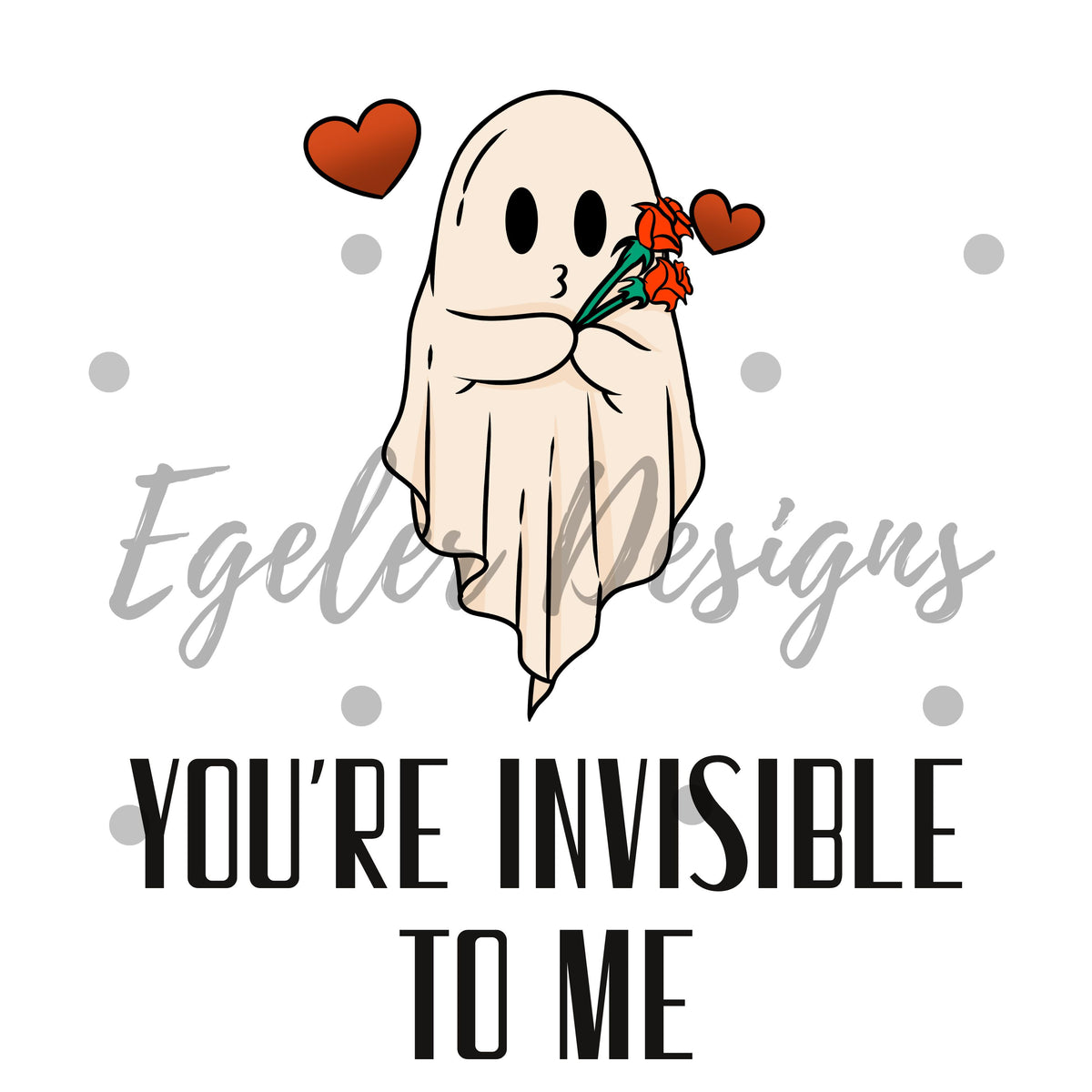 You’re Invisible PNG – Egeler Designs